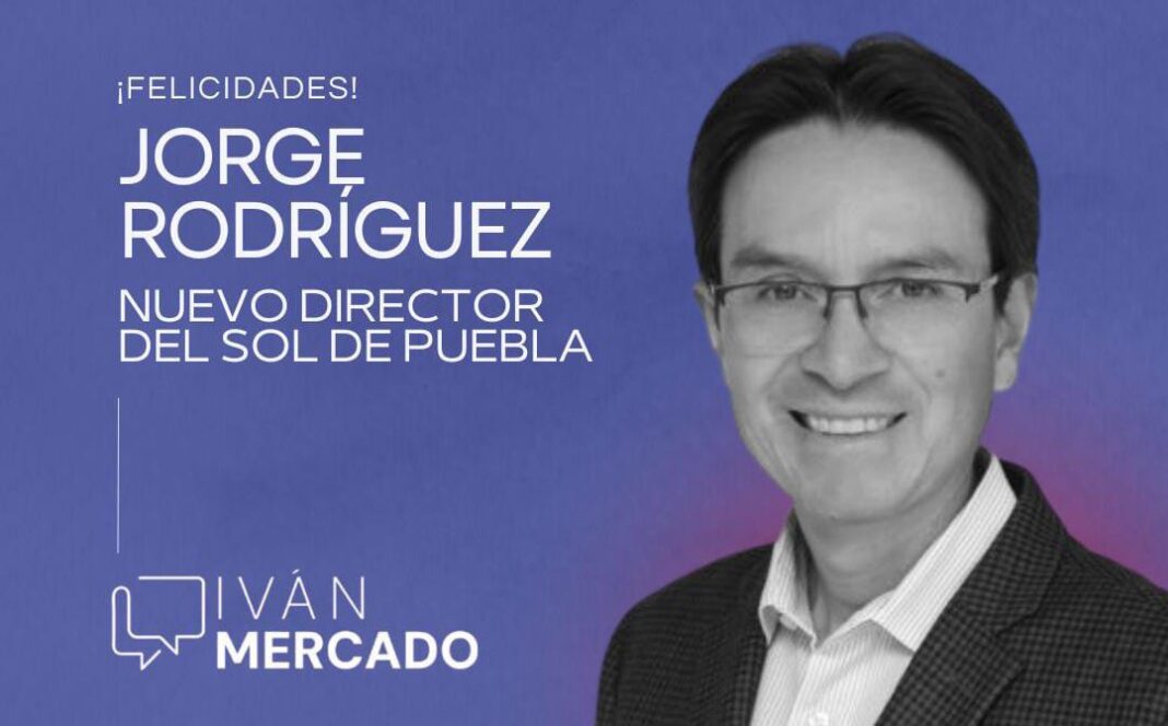 Llega Jorge Rodríguez a la dirección de El Sol de Puebla - Libre ...